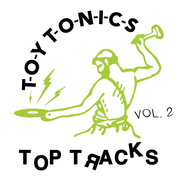 TOYT030 Top Tracks Vol 2 TOY TONICS toyt030-top-tracks-vol-2-toy-tonics